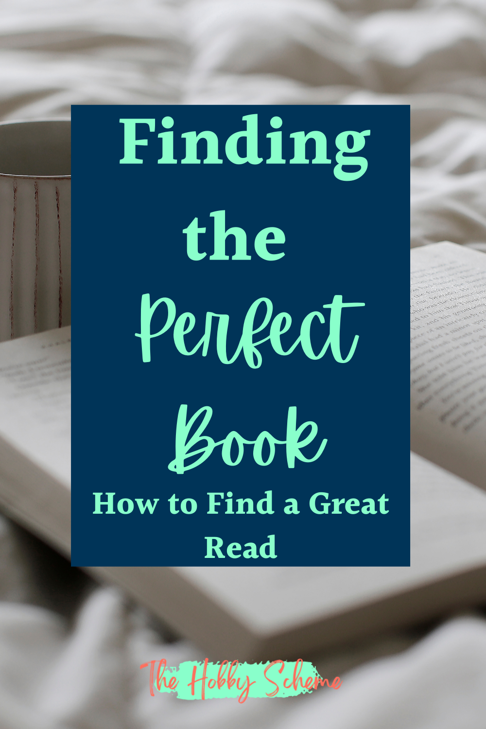 Finding the Perfect Book: How to Find a Great Read - The Hobby Scheme