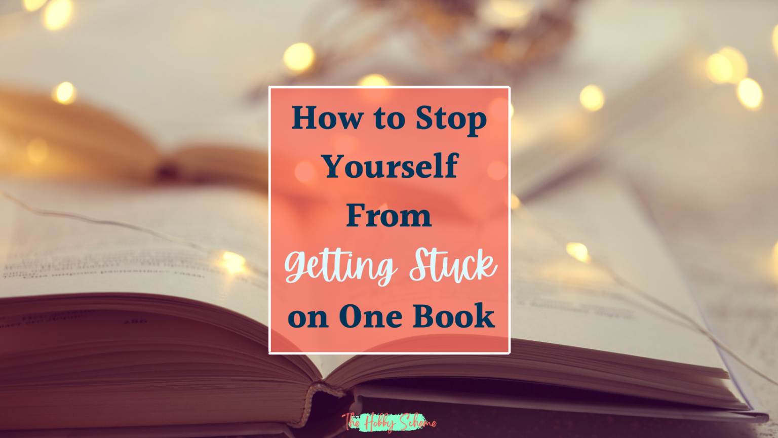 How to Stop Yourself From Getting Stuck on a Book - The Hobby Scheme